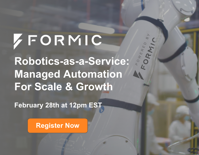 Webinar - Formic Robotics-as-a-Service, Affordable Automation For Growth